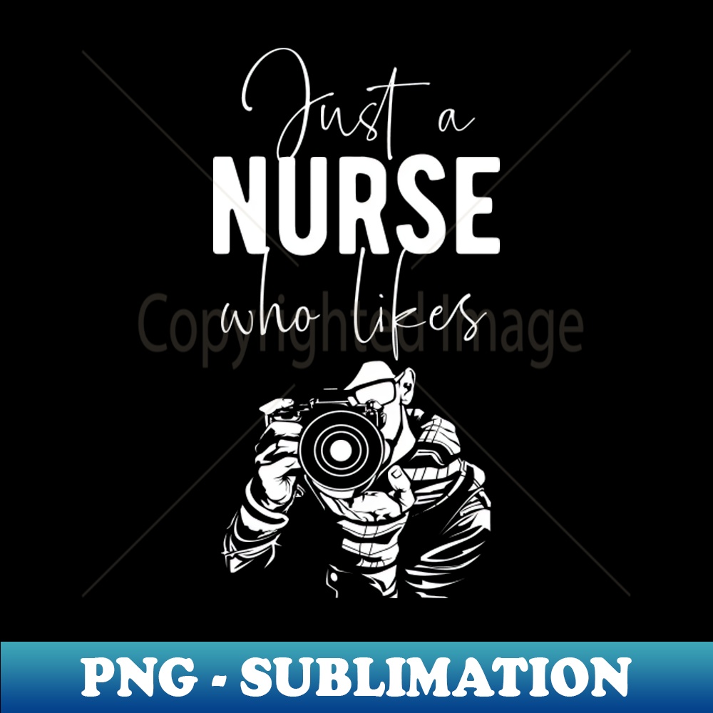 Nurse Photographer - DSLR Camera Nursing Quote - Premium PNG | Inspire ...