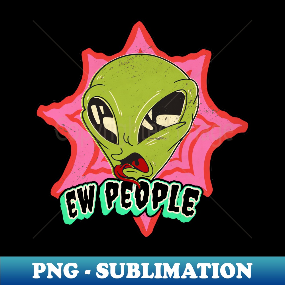 Ew people Funny Alien anti-social with humans Introvert-Awkw | Inspire ...