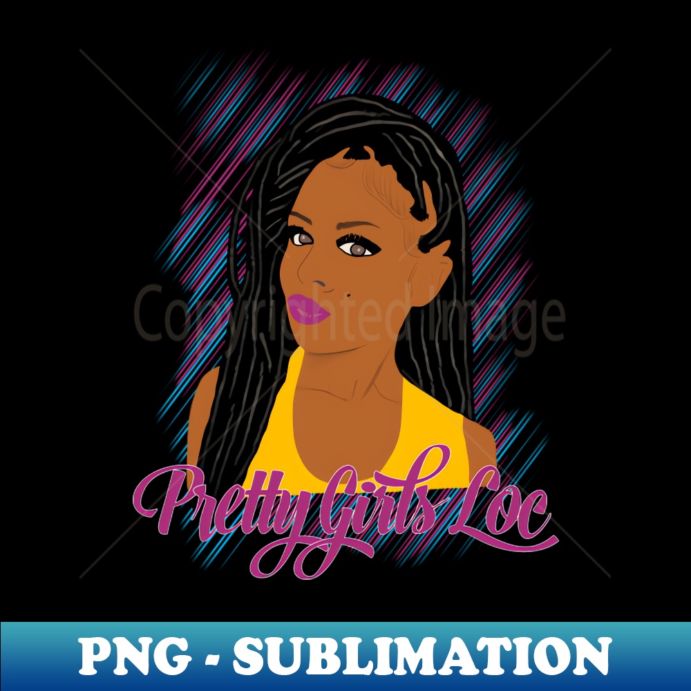 Pretty Girls Loc Dreadlocks Locd - Exclusive Sublimation Dig | Inspire ...
