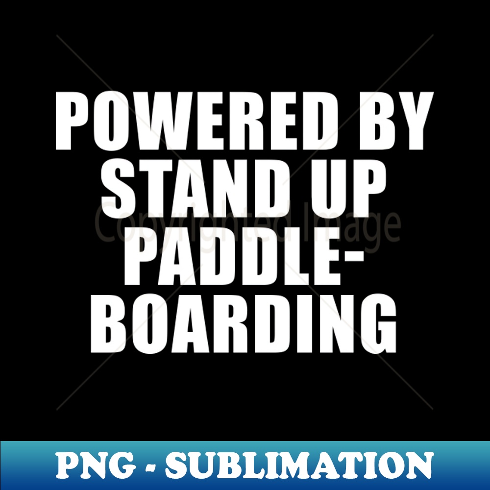 Stand Up Paddleboarding Lover Quote - Artistic Sublimation D | Inspire ...