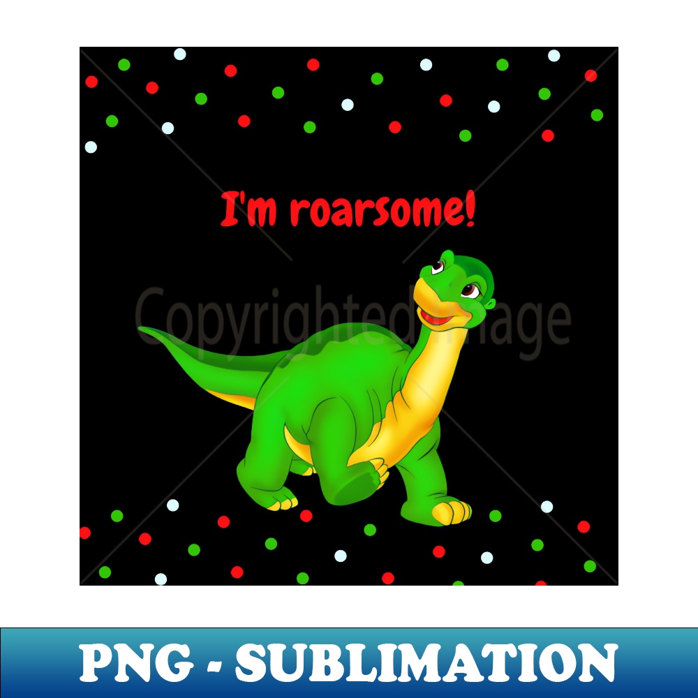 Im roarsome Dino Design for Dino fans - Exclusive Sublimatio | Inspire ...