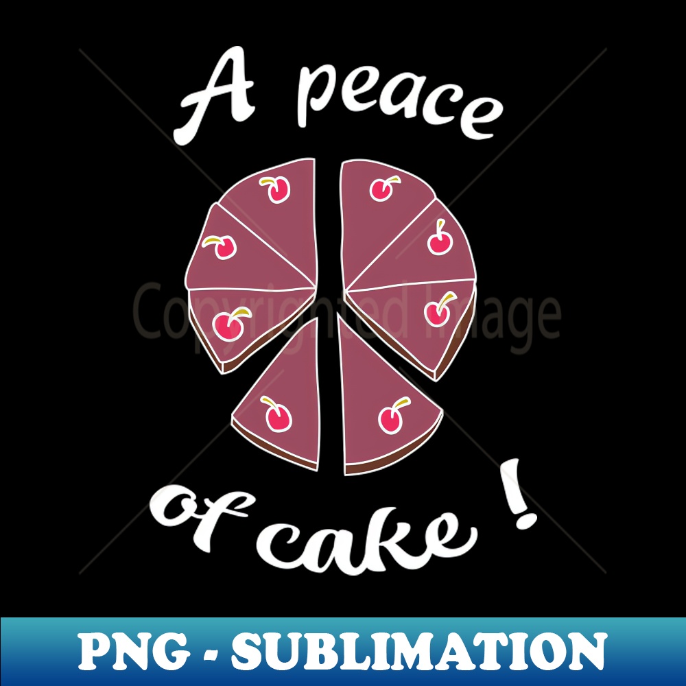 A peace of cake - PNG Transparent Sublimation File - Perfect | Inspire ...