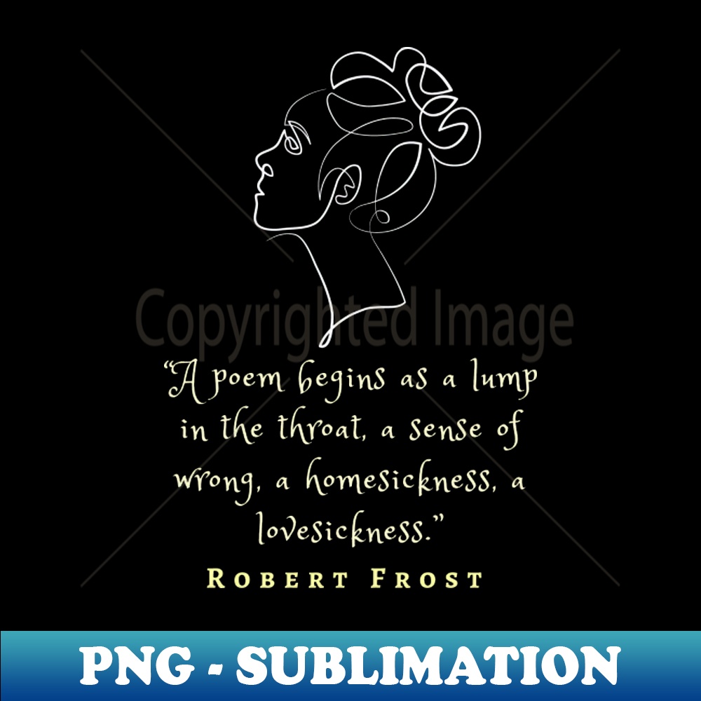Robert Frost quote on poems A poem begins as a lump in the t | Inspire ...
