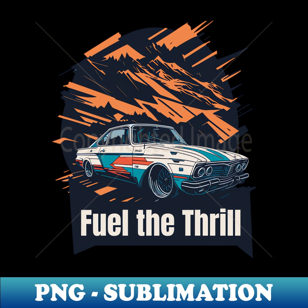 Fuel the Thrill - PNG Transparent Sublimation Design - Insta | Inspire ...