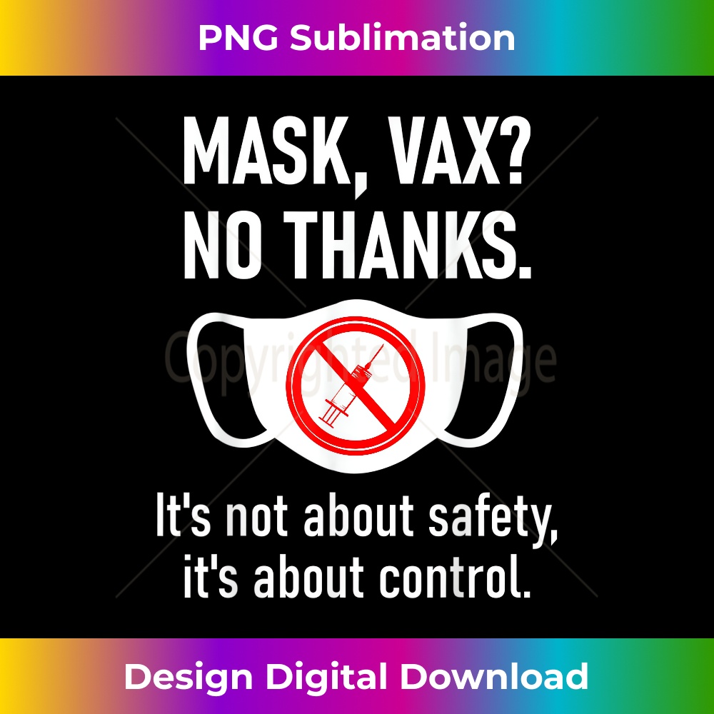Mask Vax No Thanks It's Not About Safety It's About Control | Inspire ...