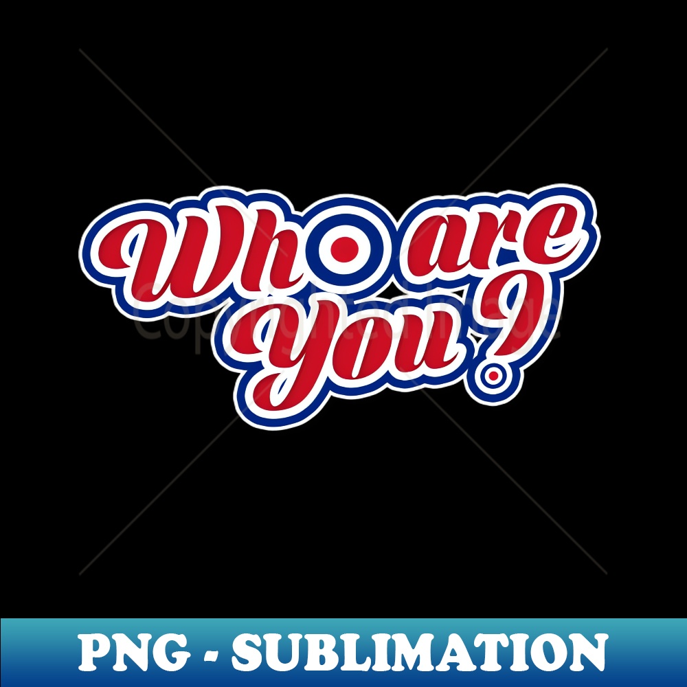 Who Are You - Creative Sublimation PNG Download - Create wit - Inspire ...