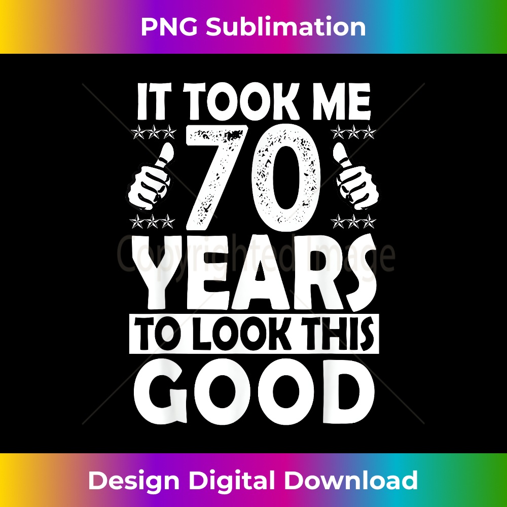 It Took me 70 Years to Look This Good Funny 70 Years Old - S | Inspire ...