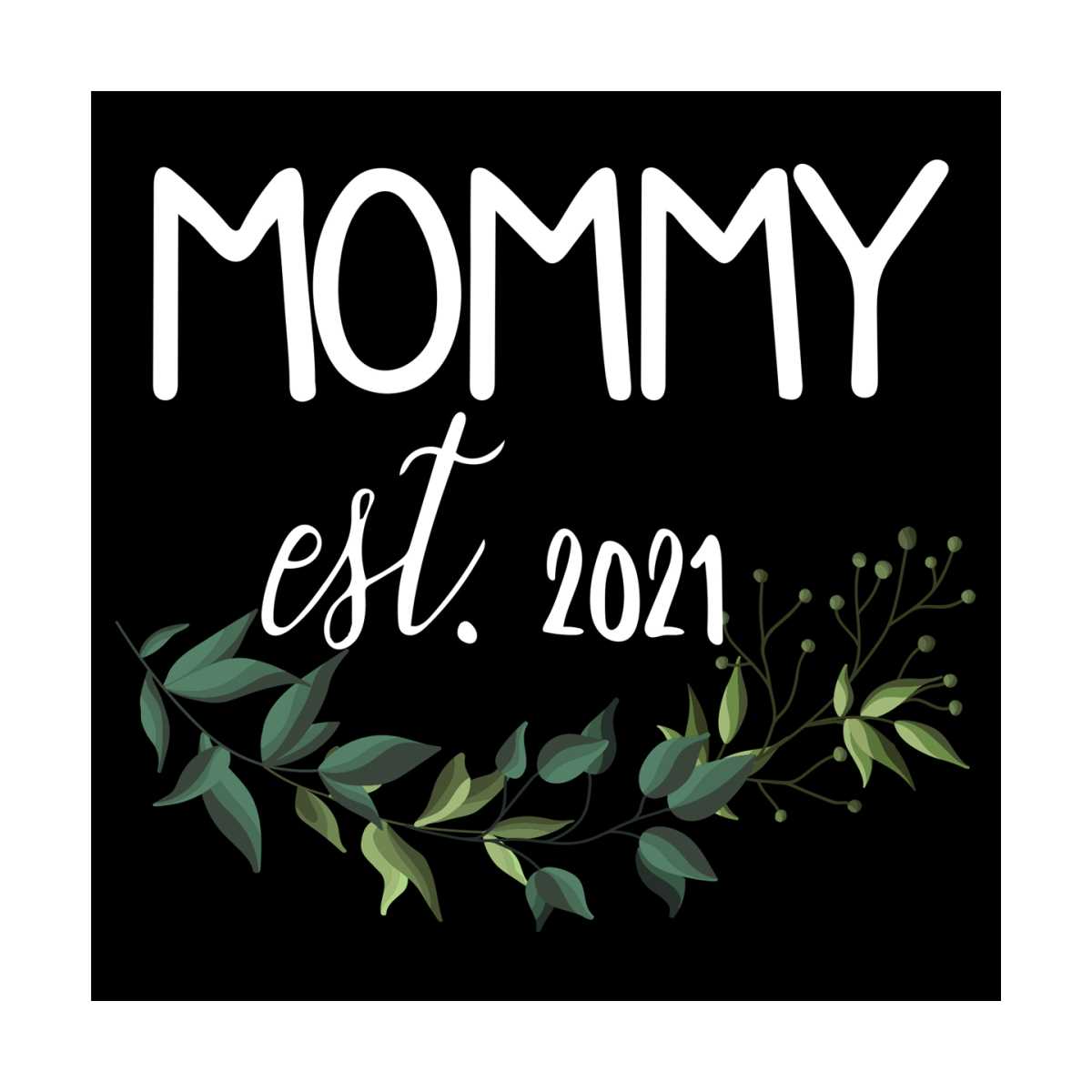 Mommy Est 2021 Svg, Mother Day Svg, Mother Svg, Happy Mother | Inspire ...