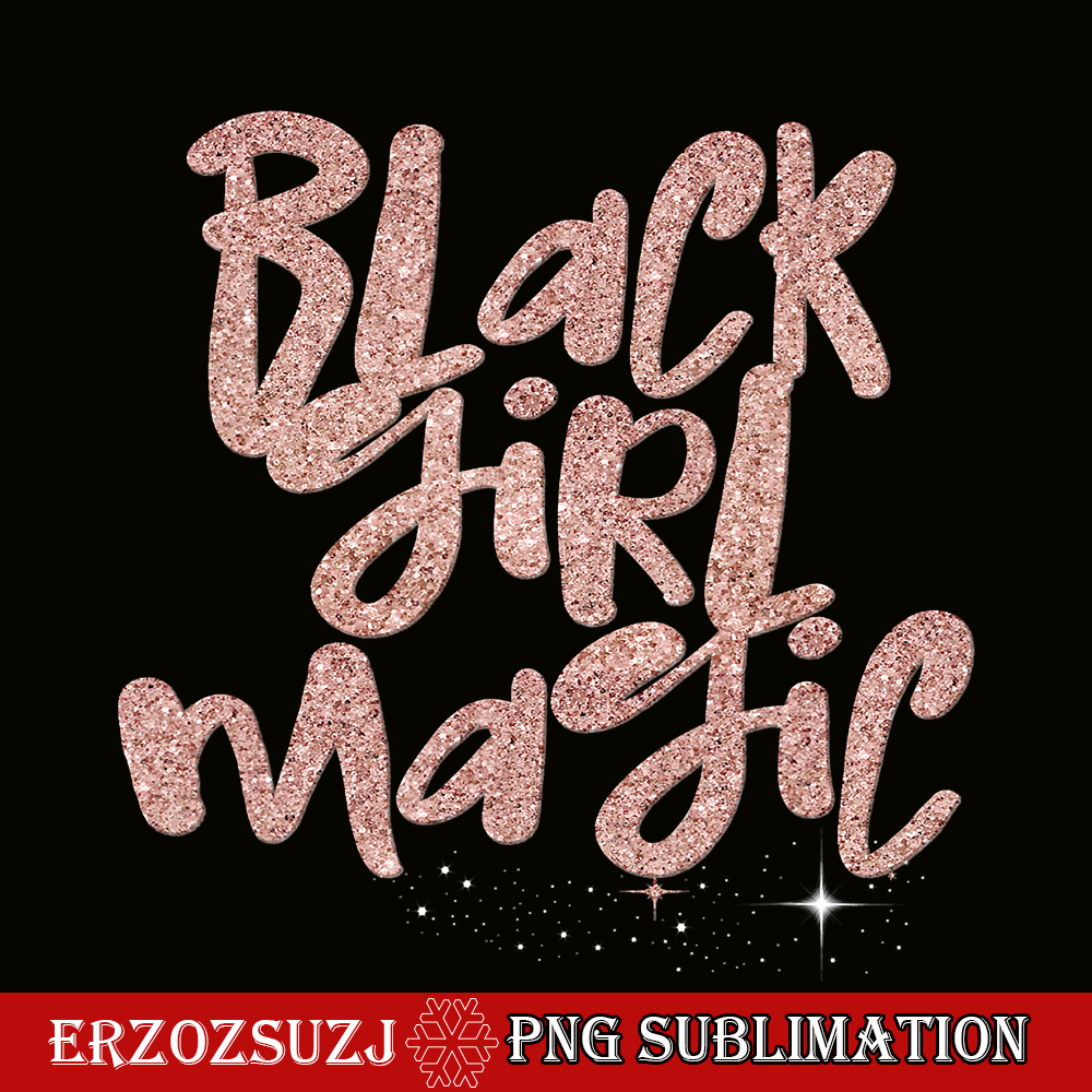 Black Girls Magic PNG, Sparkling PNG, Rose Melanin PNG | Inspire Uplift