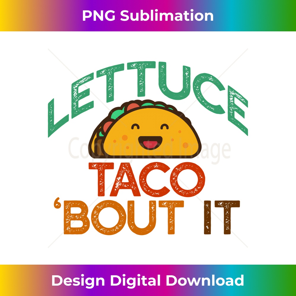LETTUCE TACO 'BOUT IT Funny Pun Meme Let's Talk Tacos Long S - Inspire ...