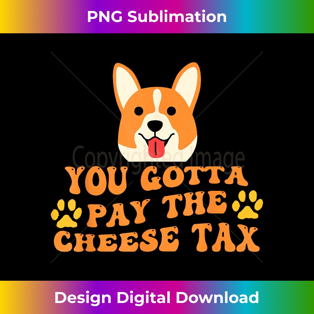 You Gotta Pay the Cheese Tax Funny Dog Meme - Timeless PNG S | Inspire ...