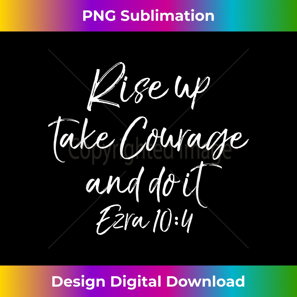 Bible Verse Quote Rise Up Take Courage and Do it Ezra - Arti | Inspire ...