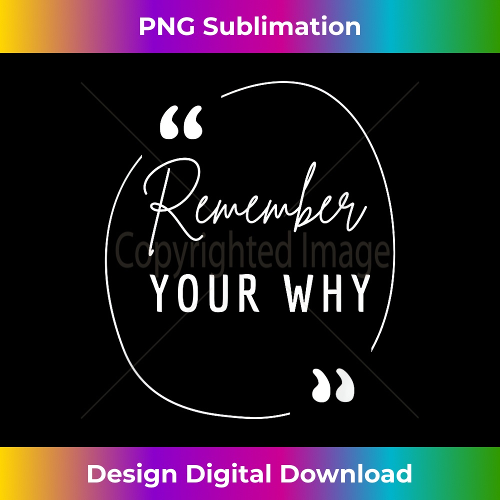 Remember your why motivational quote - Timeless PNG Sublimat | Inspire ...
