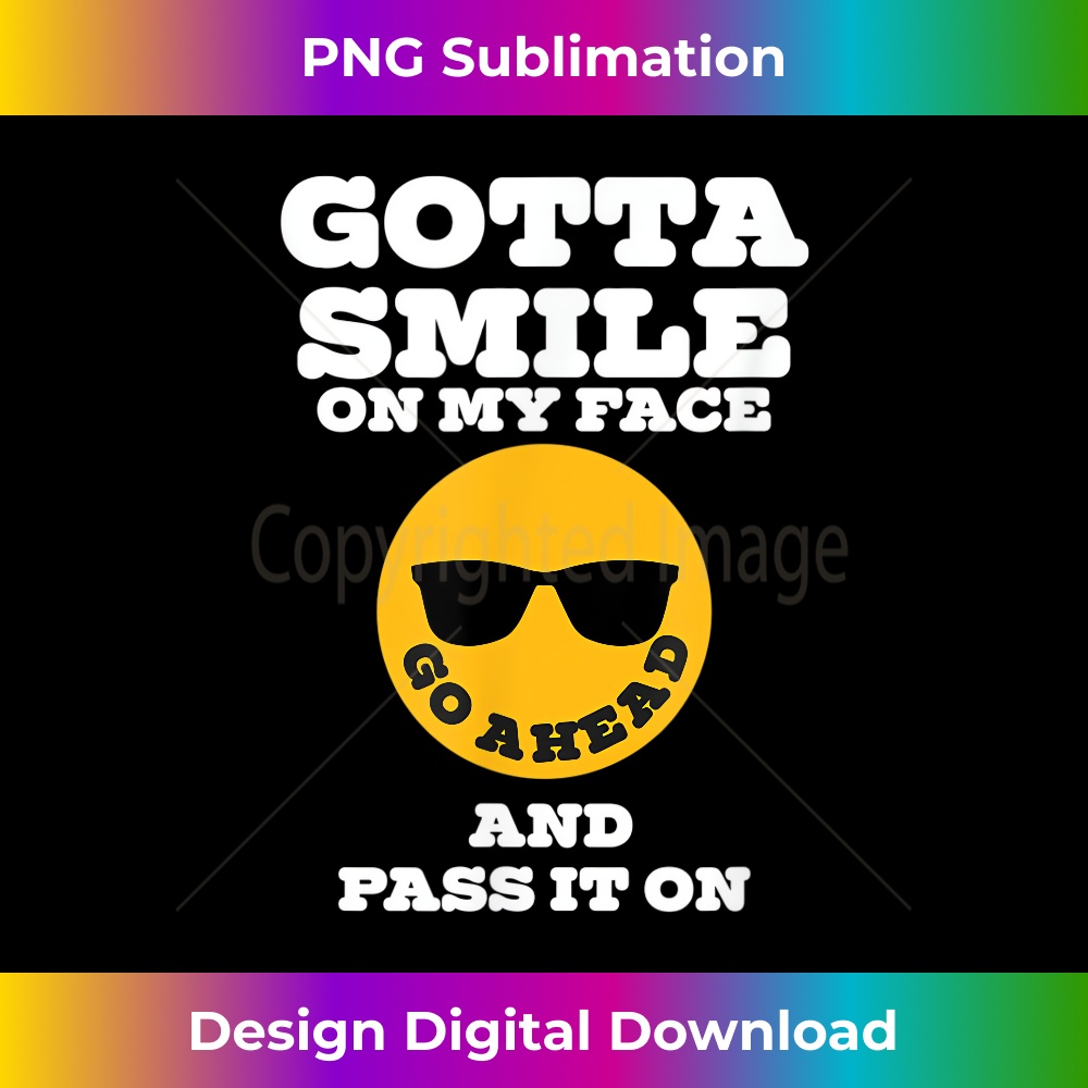 Positive Message Gotta-Smile-On-My-Face Quote Sayings - Edgy - Inspire ...