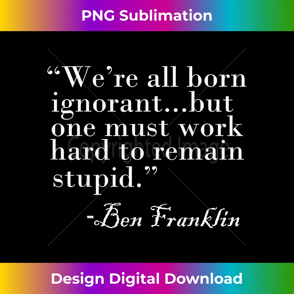 Ben Franklin Quote - Timeless PNG Sublimation Download - Cus - Inspire Uplift