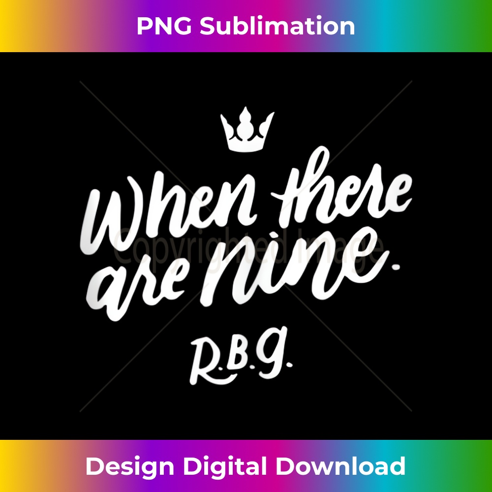 Ruth Bader Ginsburg When There are Nine Equality RBG Gifts T | Inspire ...