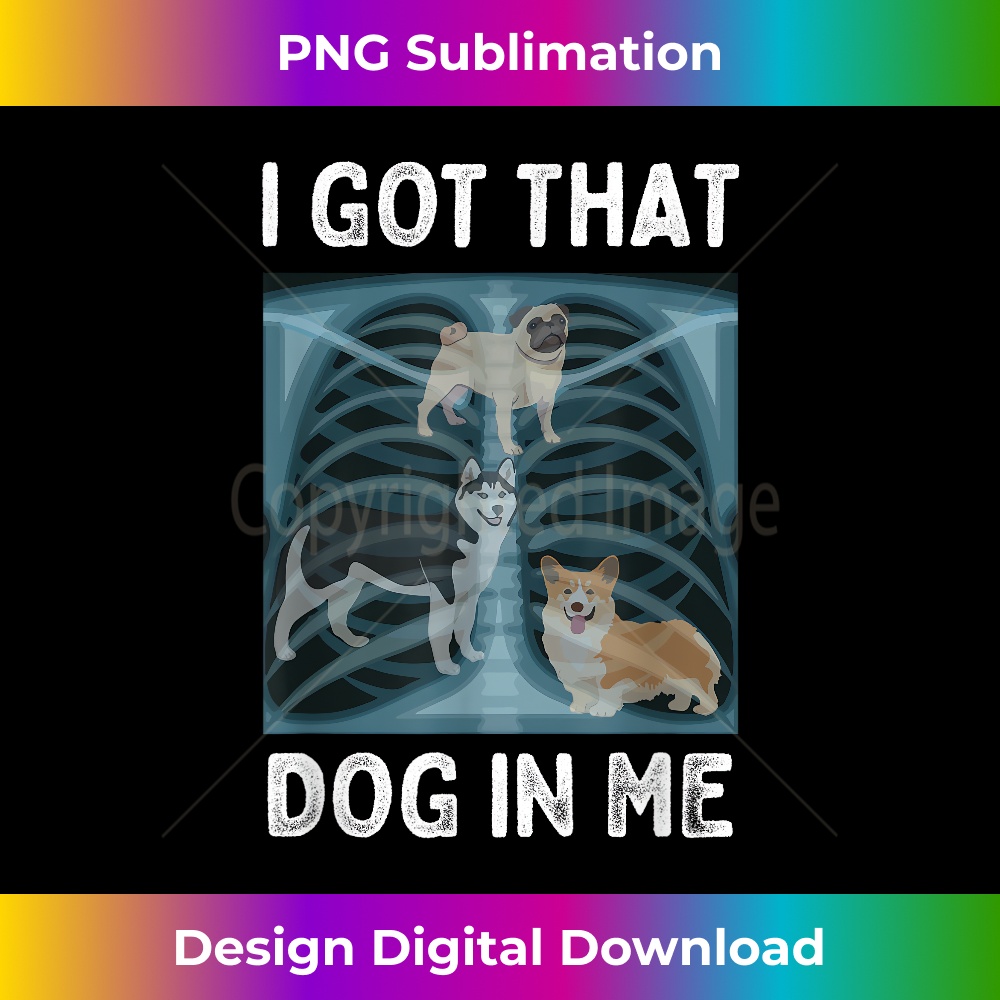 I Got That Dog In Me Xray Funny Meme - Futuristic PNG Sublim - Inspire ...