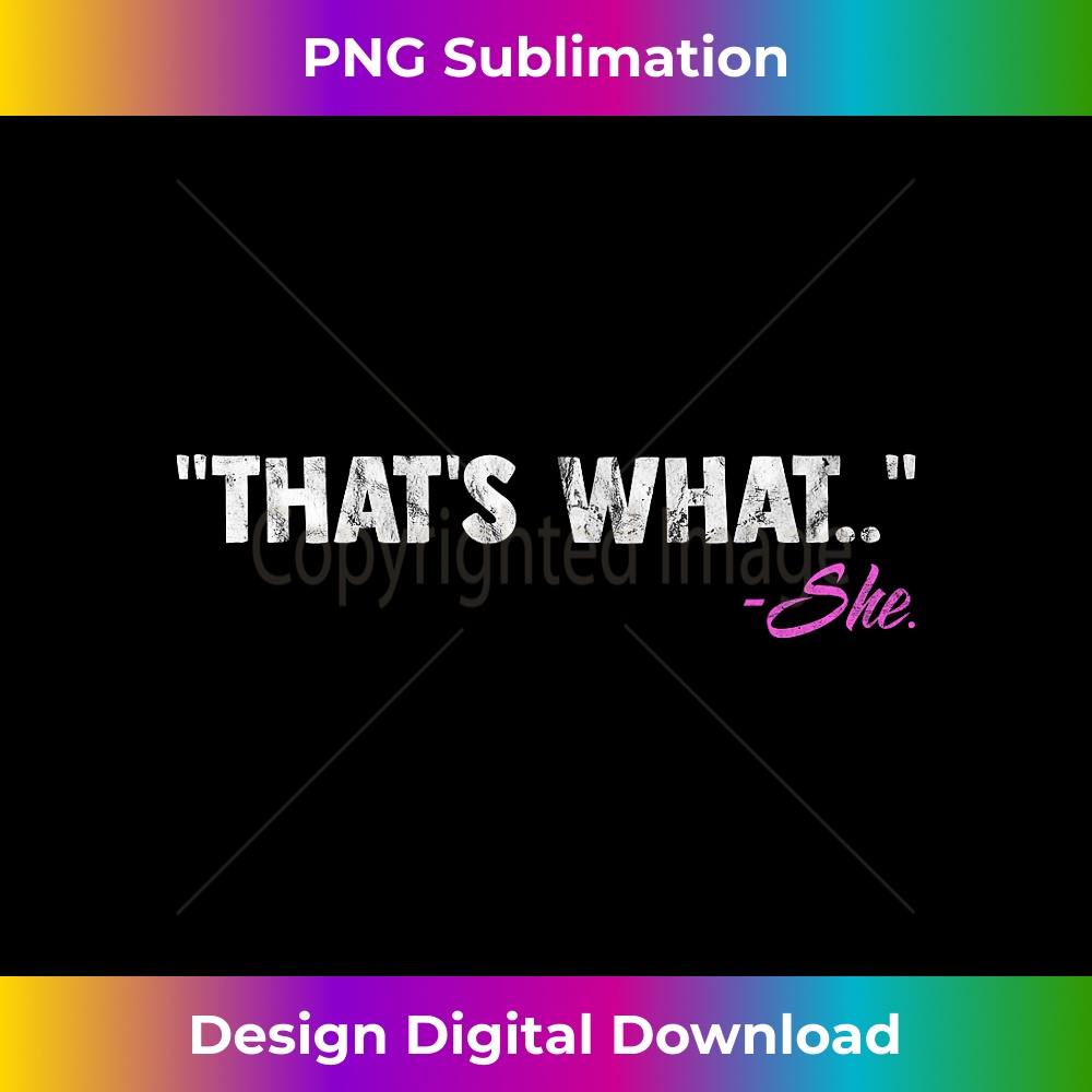 Thats What She Said Quote Sayings Statement Graphic - Sublim | Inspire ...