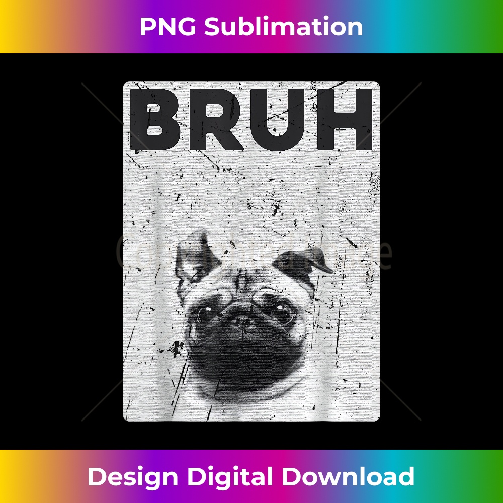 Funny Pug says Bruh Cute Dog Fashion Brah Meme Quote - Urban | Inspire ...
