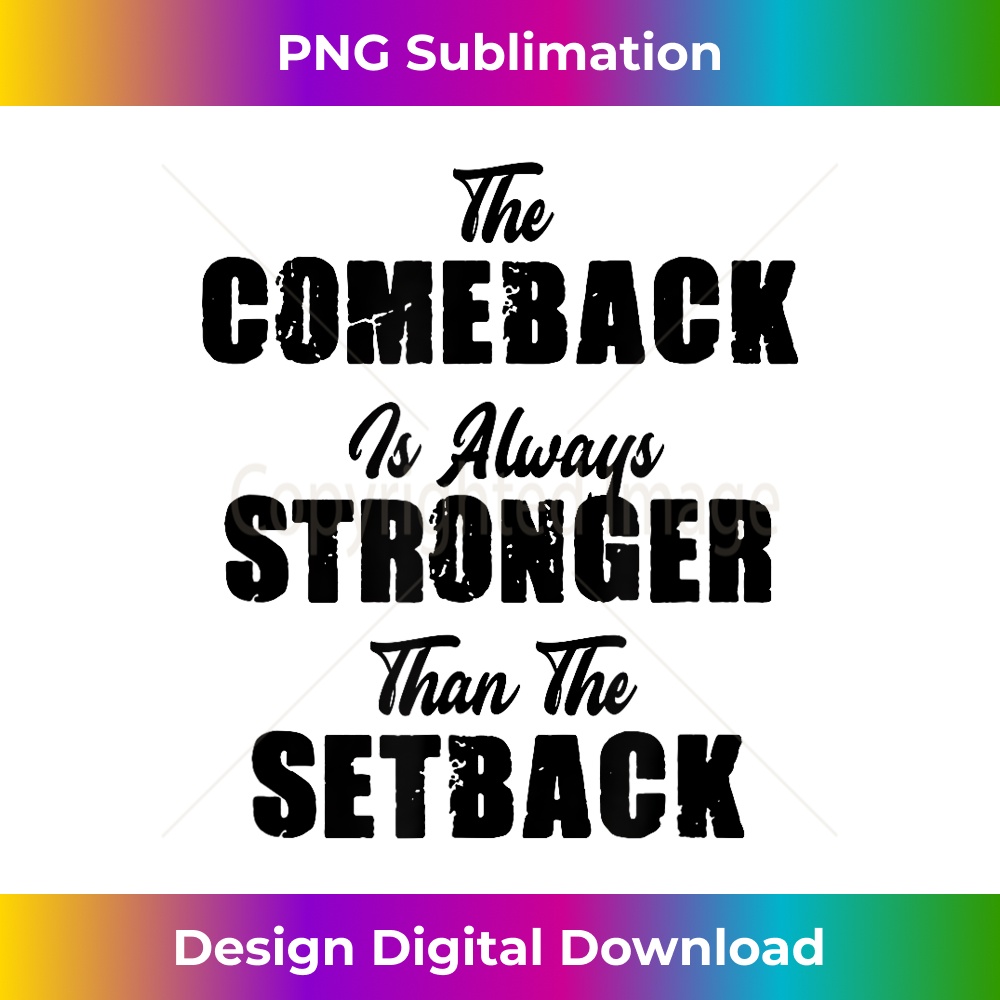 The Comeback Is Always Stronger Than The Setback Tshirt Gift | Inspire ...