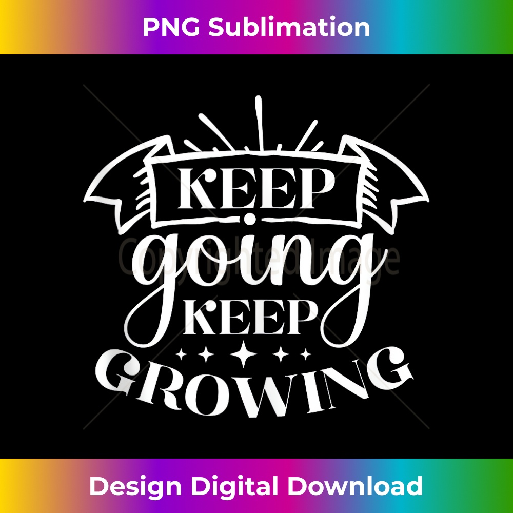 Keep Going Keep Growing - Motivational and Inspirational Tan | Inspire ...