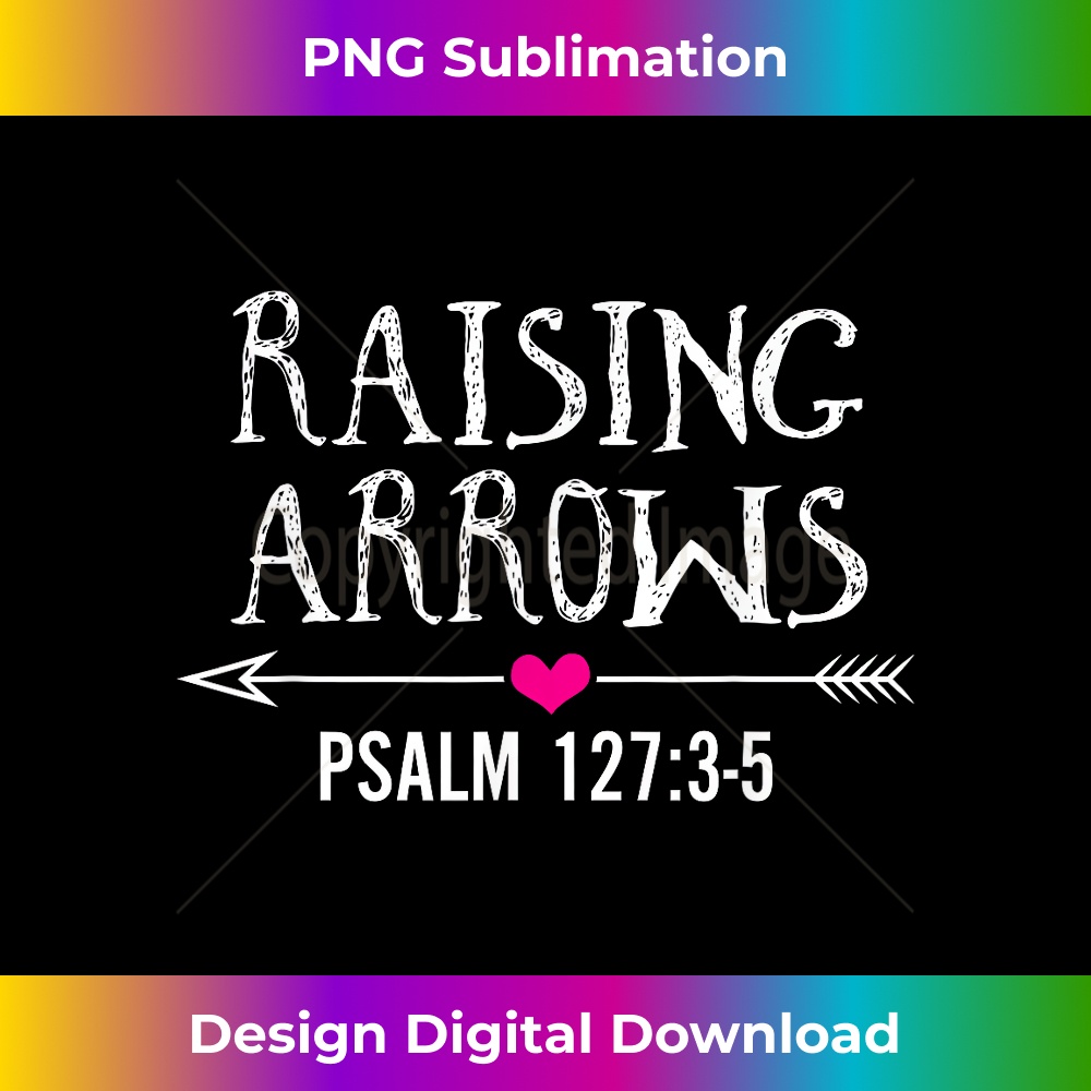 Cute Christian Quote Raising Arrows - Sophisticated PNG Subl - Inspire ...