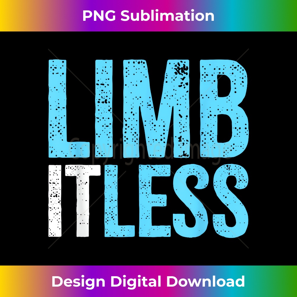 Leg & Arm Amputee Limb-itless Motivational Inspiring Quote - Inspire Uplift