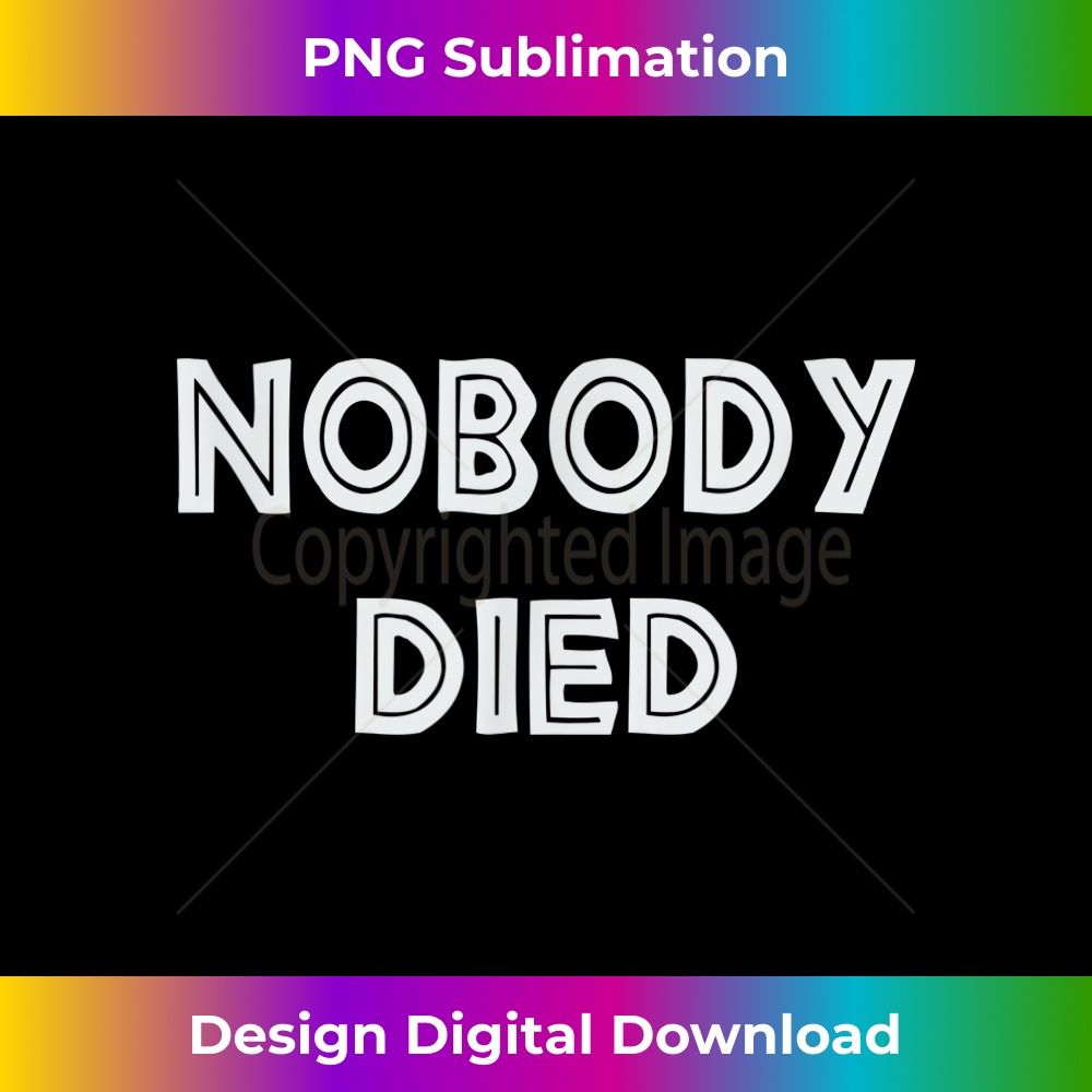 Nobody Died football shirt Inspirational Coaching Quotes - - Inspire Uplift