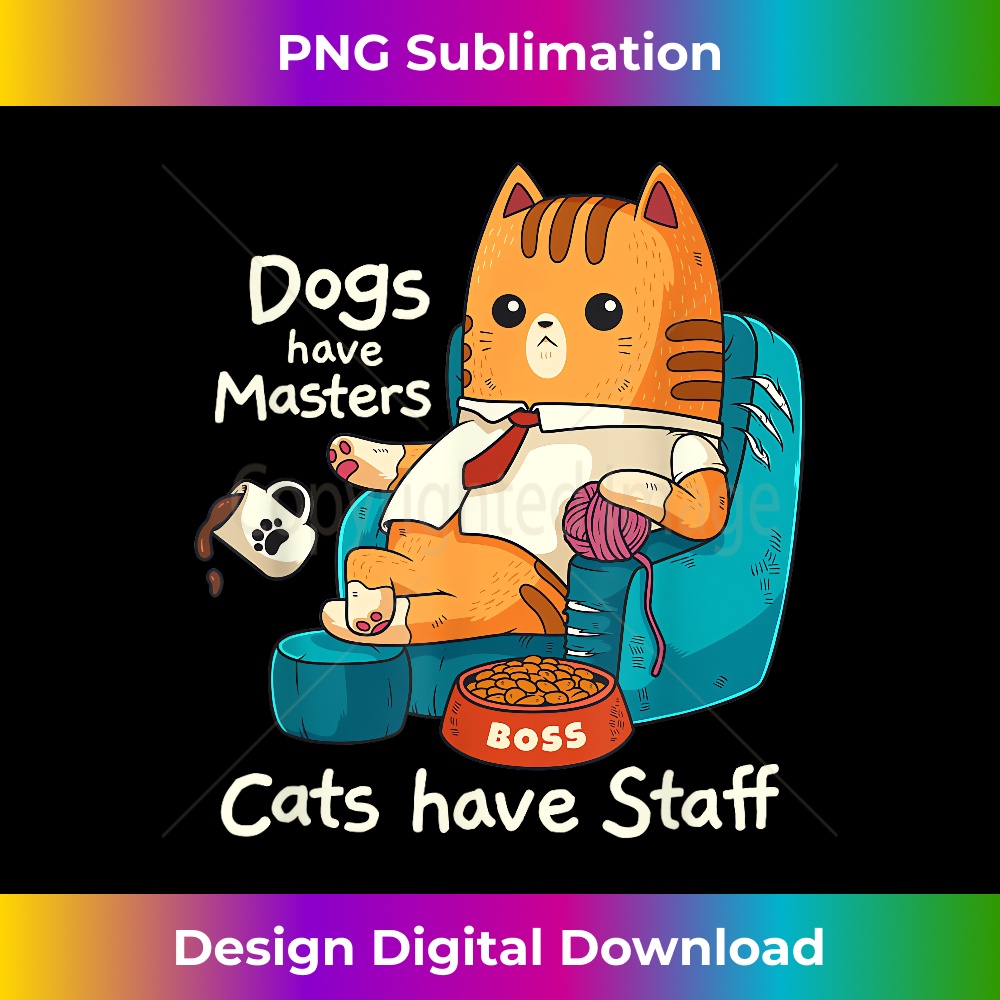Funny Cat Meme Dogs Have Masters Cats Have Staff Cat Lover - | Inspire ...