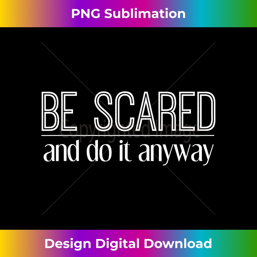 Be Scared and Do It Anyway Positive Motivational - Futuristi | Inspire ...