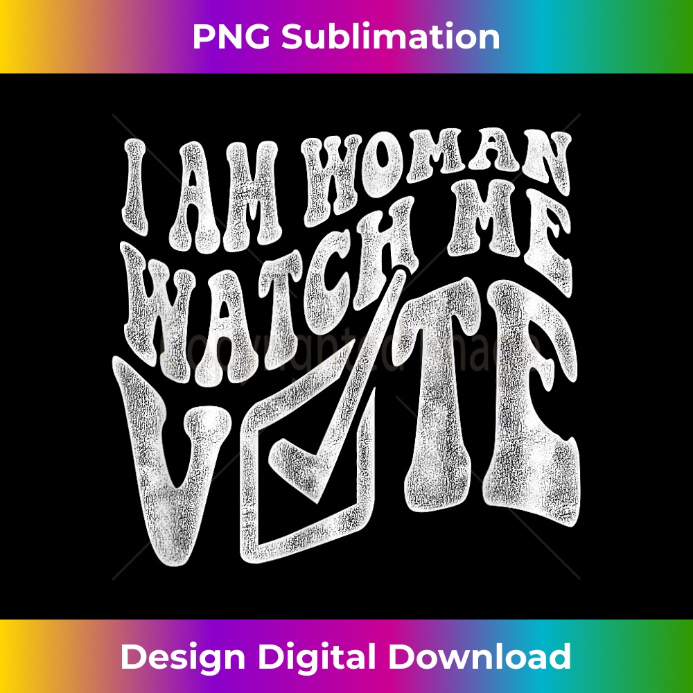 I Am Woman Watch Me Vote 2022 Blue Wave Vote - Timeless PNG | Inspire ...