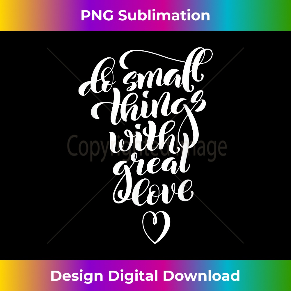 Do Small Things With Great Love Motivational Quotes Sayings - Inspire ...