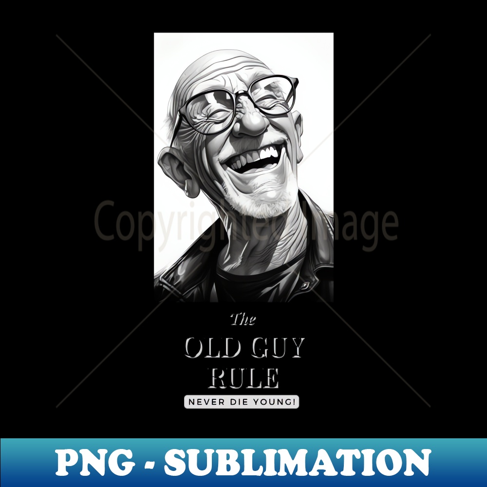 The Old Guy Rule - PNG Transparent Digital Download File for | Inspire ...