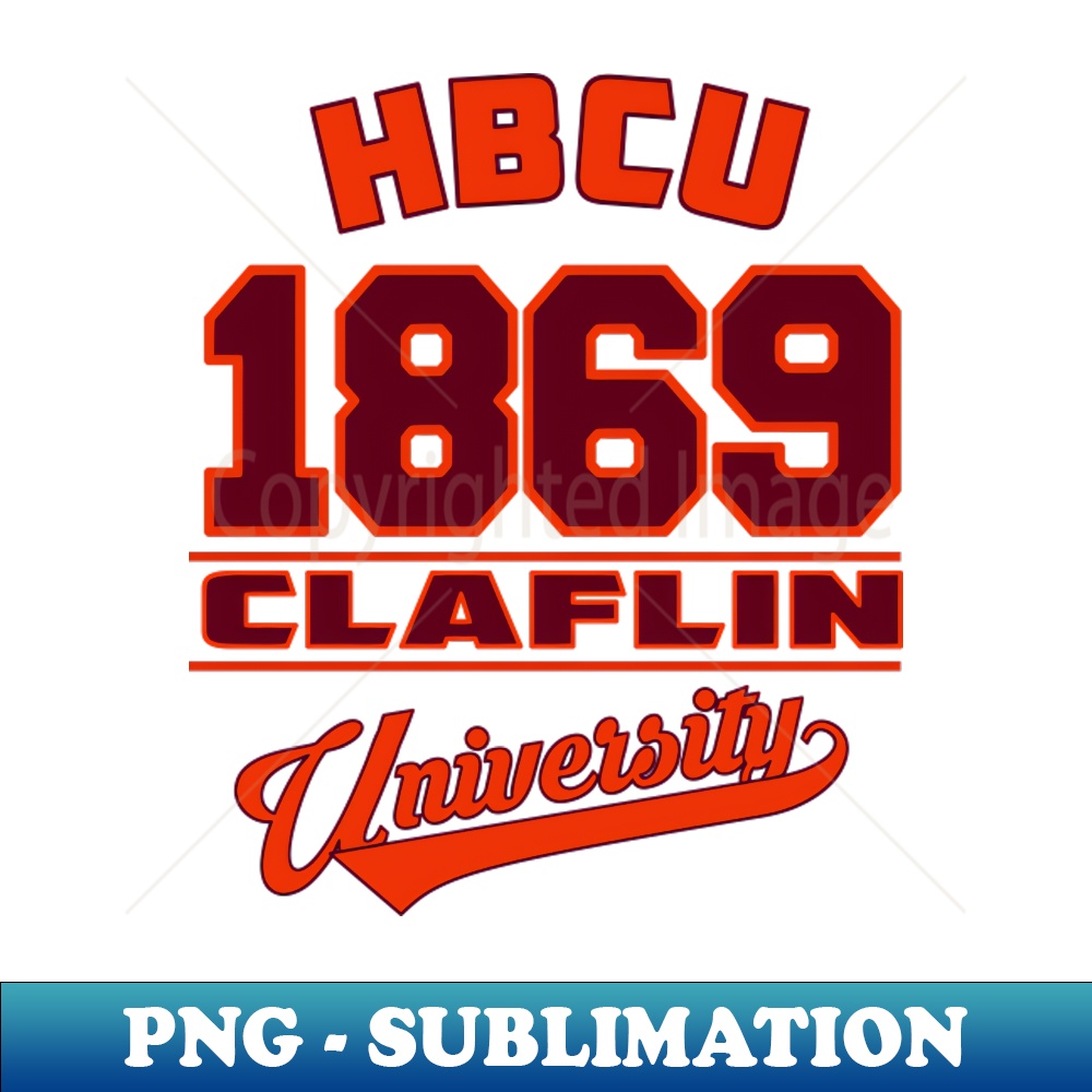 Claflin University 1869 Apparel - Aesthetic Sublimation Digi | Inspire ...
