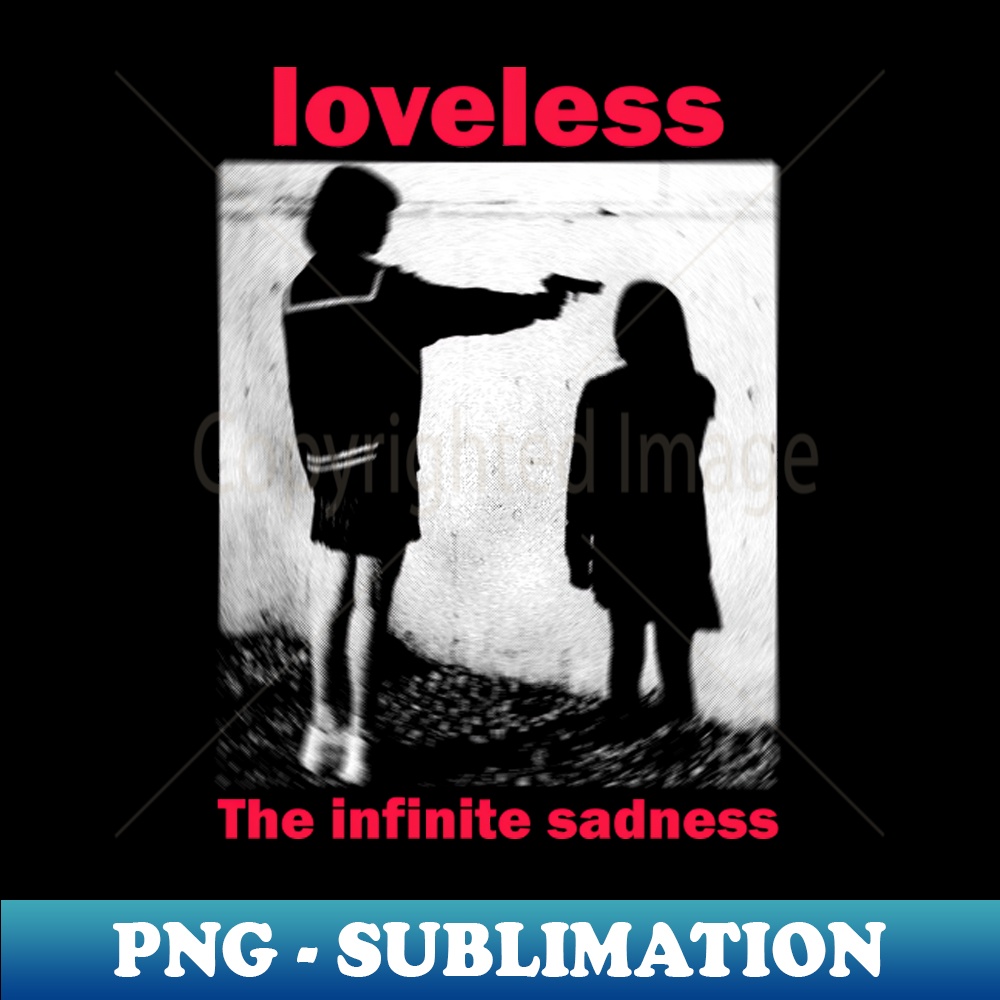 loveless the infinite sadness - High-Quality PNG Sublimation | Inspire ...