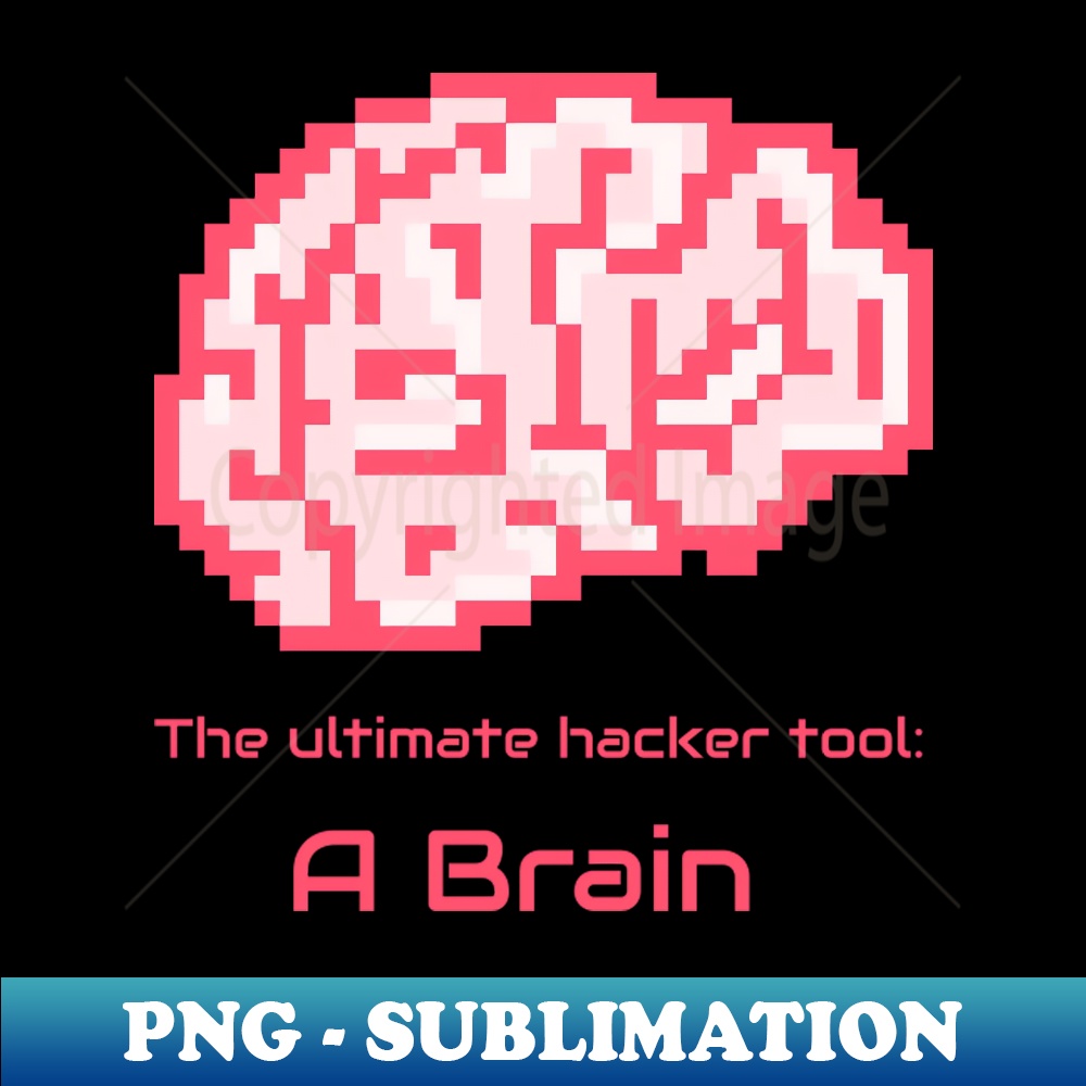 The Ultimate hacker tool a brain - Modern Sublimation PNG Fi | Inspire ...