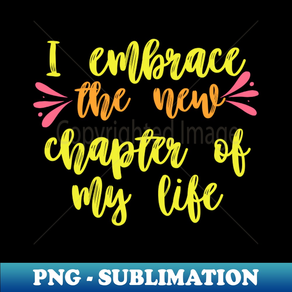 i embrace a new chapter of my life - Professional Sublimatio | Inspire ...