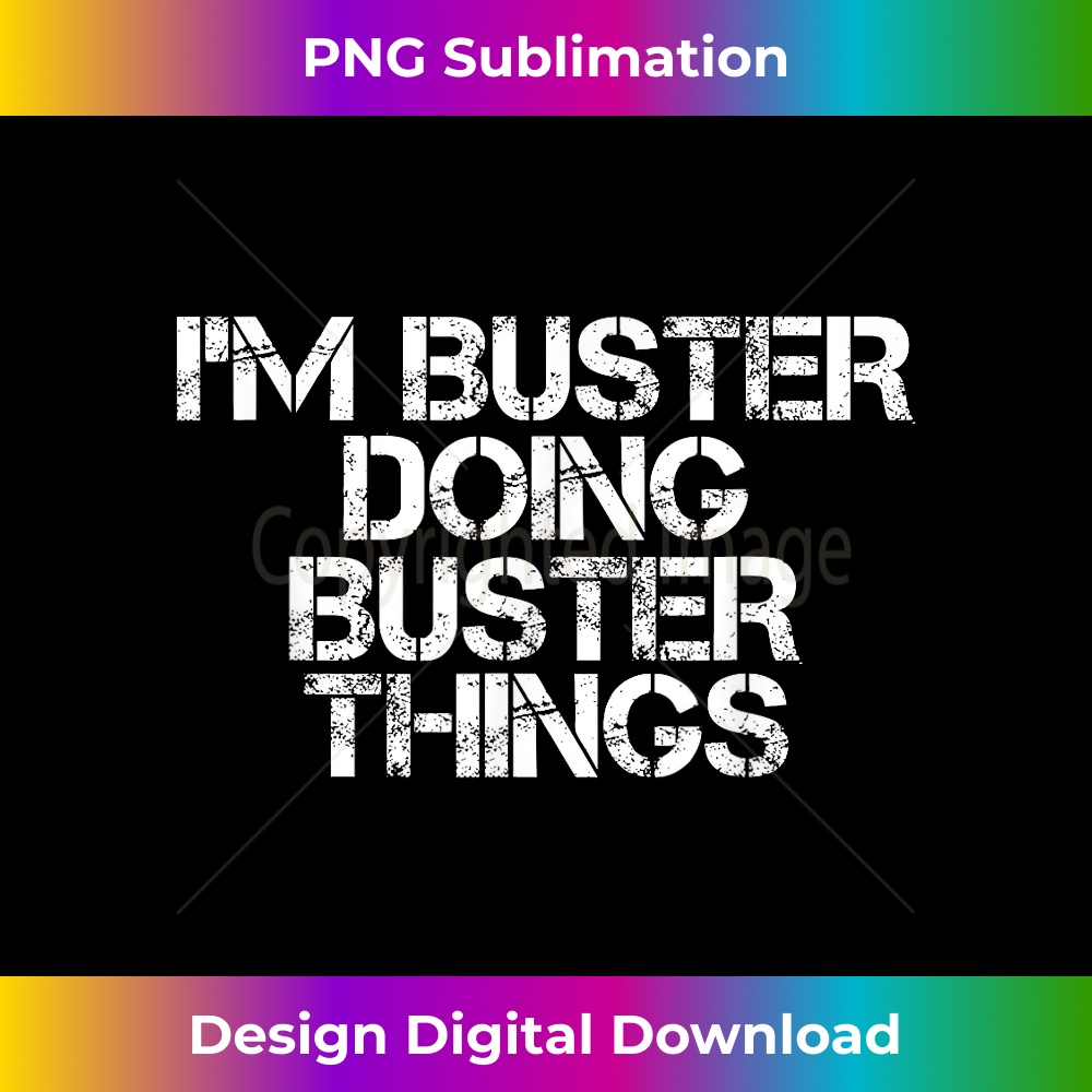 I'M BUSTER DOING BUSTER THINGS Funny Birthday Name Gift Idea - Inspire ...