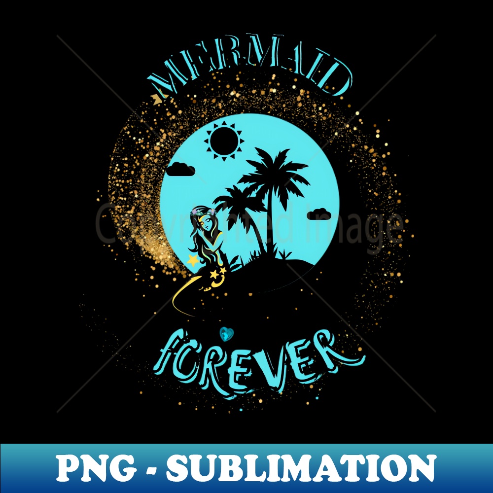 Mermaid Forever - Special Edition Sublimation PNG File - Cre - Inspire ...