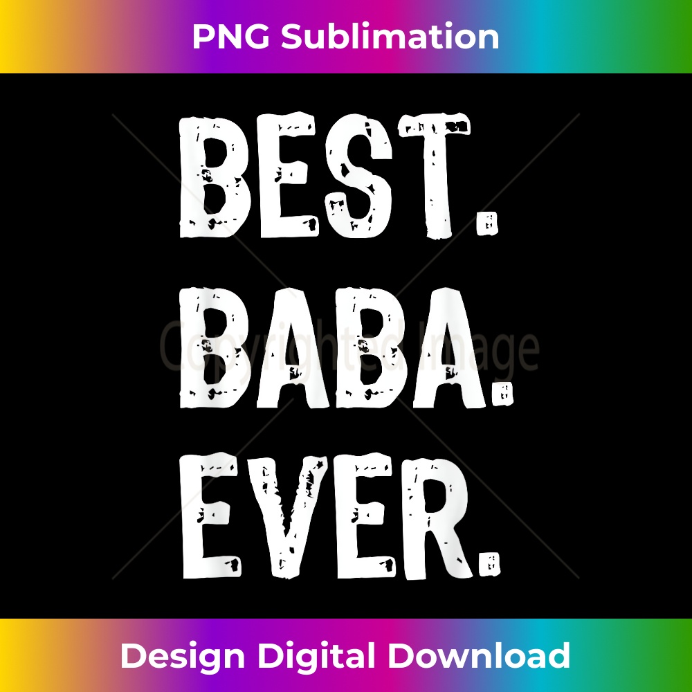 Best Baba Ever Family Funny Cool - Contemporary PNG Sublimat | Inspire Uplift