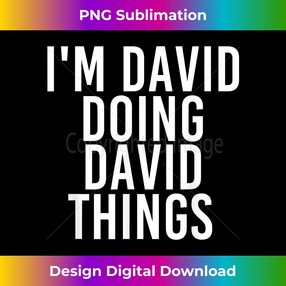 I'M DAVID DOING DAVID THINGS Funny Christmas David Gift Idea - Inspire ...