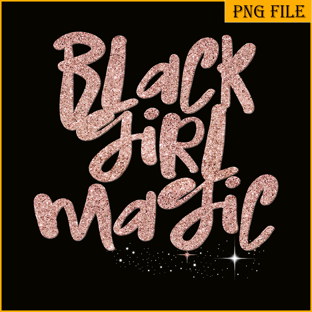 Black Girls Magic PNG, Sparkling PNG, Rose Melanin PNG - Inspire Uplift