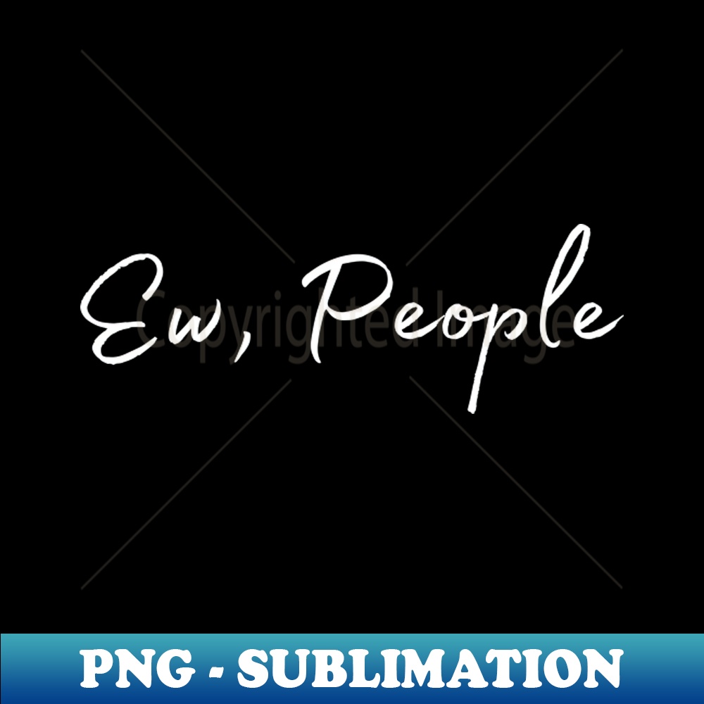 Ew People - Aesthetic Sublimation Digital File - Bold & Eye- | Inspire ...