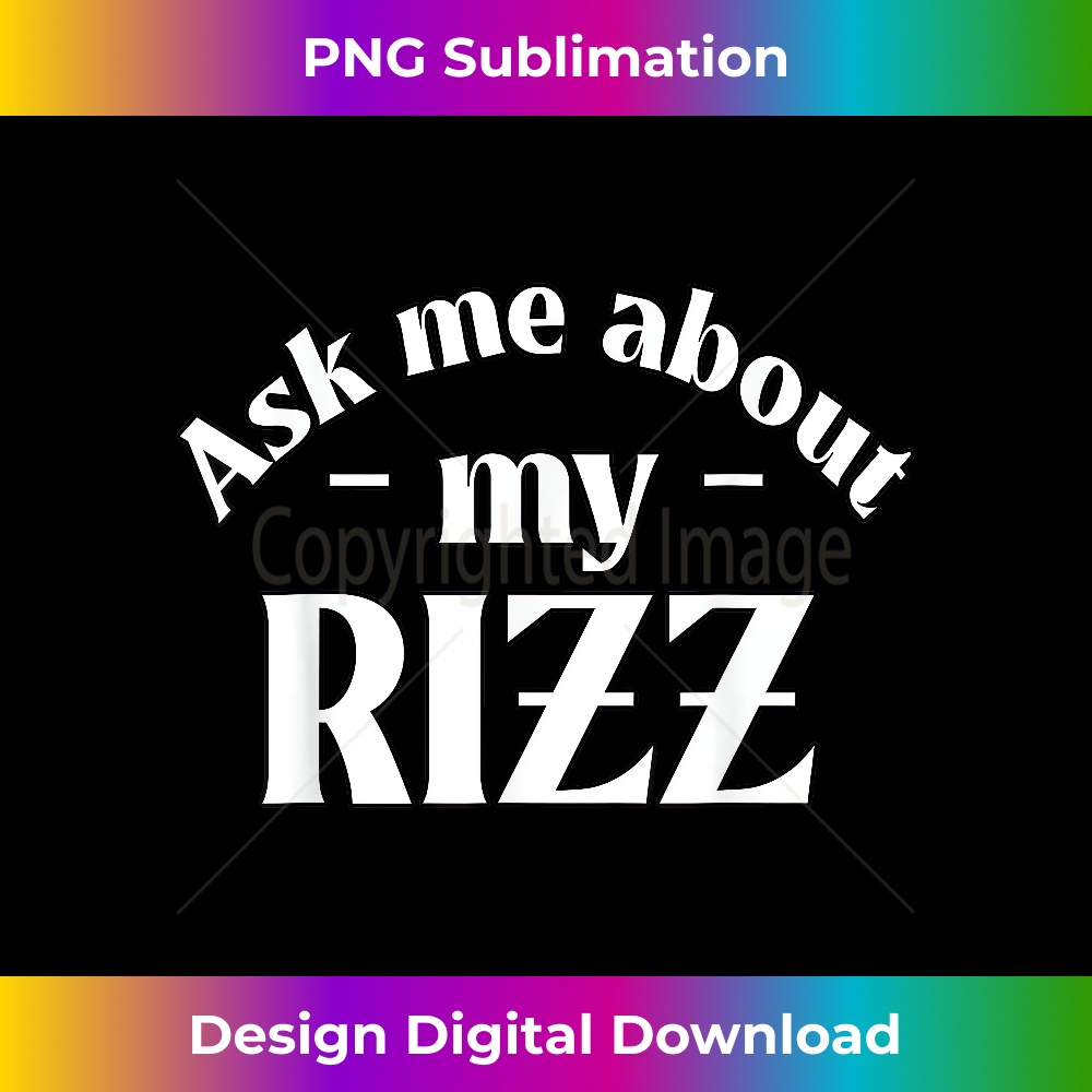 Ask Me About My Rizz I Got That W Rizz Funny Ironic Meme - A | Inspire ...