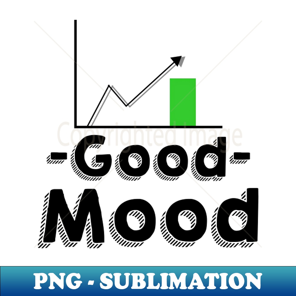 good mood life motivation - Premium PNG Sublimation File - C | Inspire ...