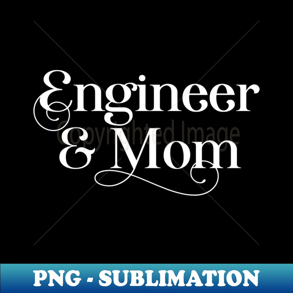 Engineer And Mom Engineering Lover - Elegant Sublimation PNG | Inspire ...