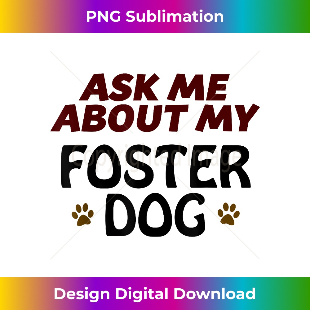 Ask Me About My FOSTER DOG T- Gift for Dog Mom or Dad - Bes | Inspire ...