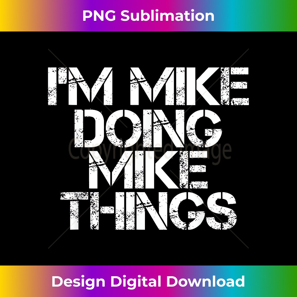 I'M MIKE DOING MIKE THINGS Funny Christmas Gift Idea - Luxe - Inspire ...