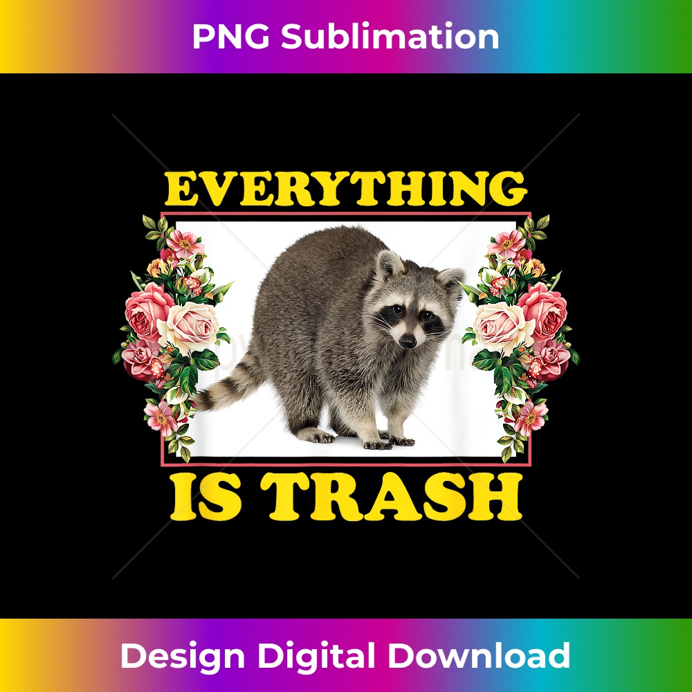 Funny Everything is Trash Raccoon Lovers Garbage Trash Panda | Inspire Uplift