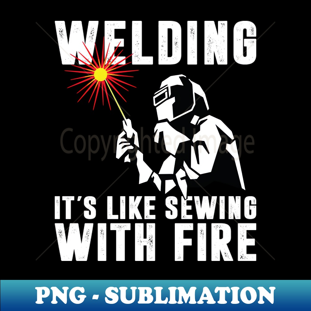 Welding Its Like Sewing With Fire Funny Welder Shirt Welder | Inspire ...